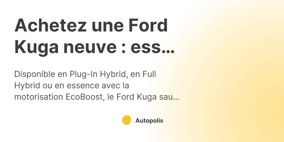 Achetez une Ford Kuga neuve: essai et prix | Autopolis